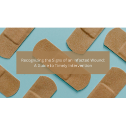 Recognizing the Signs of an Infected Wound: A Guide to Timely Intervention